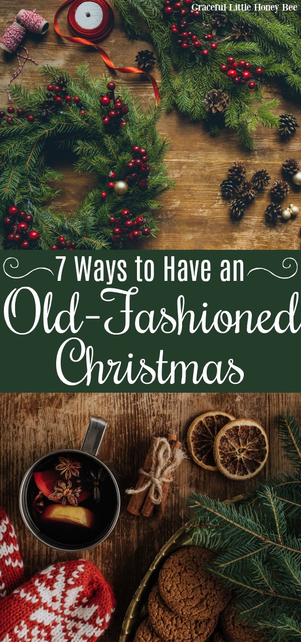 7 Ways to Have an Old-Fashioned Christmas - Graceful Little Honey Bee