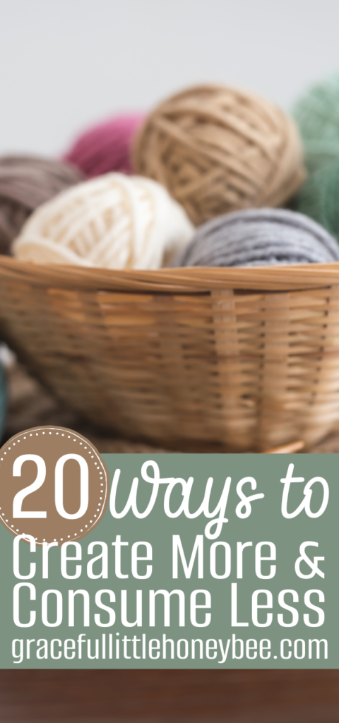 20 Ways to Create More and Consume Less - Graceful Little Honey Bee