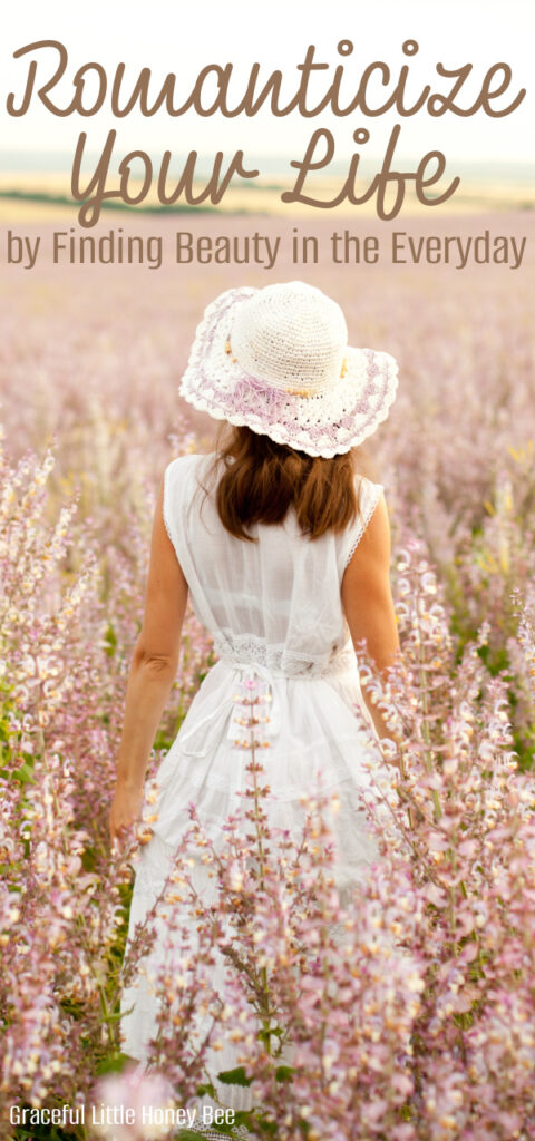 Learn How to Romanticize Your Life With These 6 Simple Tips - Graceful ...
